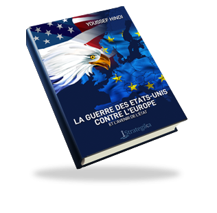 Youssef Hindi - LA GUERRE DES ÉTATS-UNIS CONTRE L'EUROPE - Strategika
